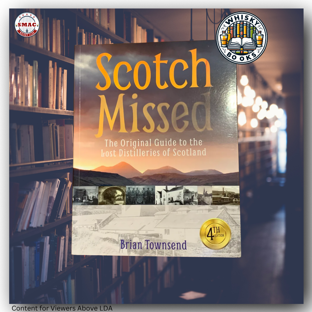 Scotch Missed: The Original Guide to the Lost Distilleries of Scotland ...